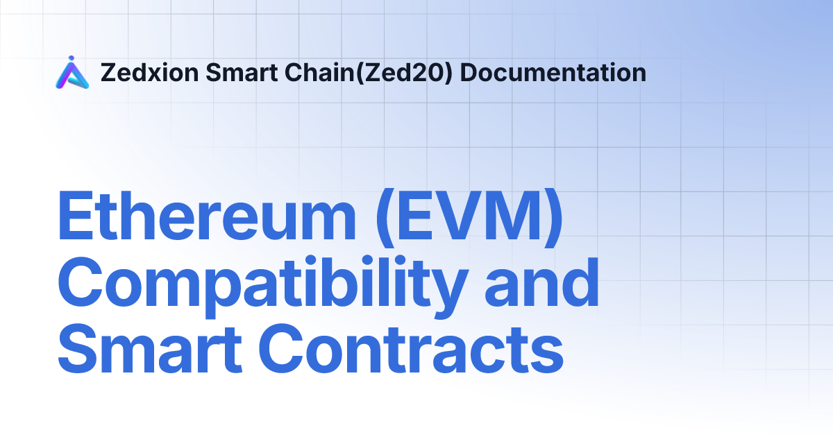 Ethereum (EVM) Compatibility and Smart Contracts | Zedxion Smart Chain(Zed20) Documentation